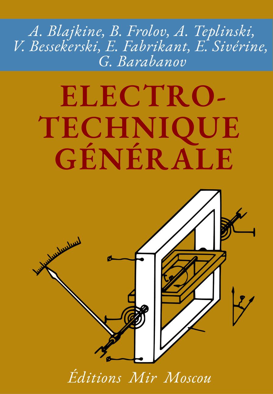 Electrotechnique Générale – Blajkine, Frolov, Teplinski, Bessekerski, Fabrikant, Sivérine ...