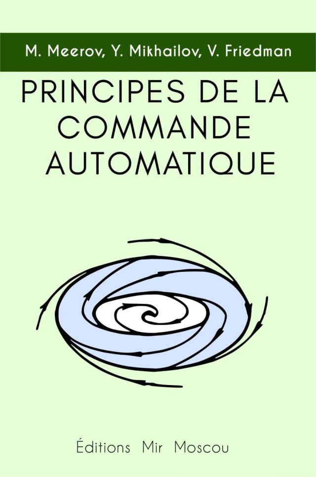 Principes De La Commande Automatique par M. Meerov; Y. Mikhailov; V. Friedman | Mir Books