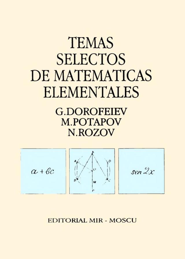 Temas Selectos De Matematics Elementales por G. Dorofeiev; M. Potapov ...